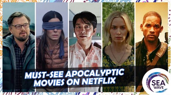 Must-See Apocalyptic Movies on Netflix • SEA Wave