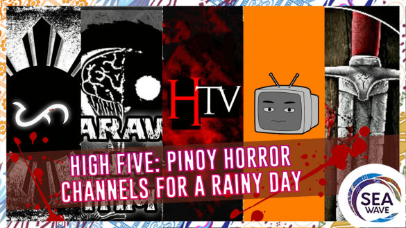High Five: Pinoy Horror Channels for a Rainy Day • SEA Wave